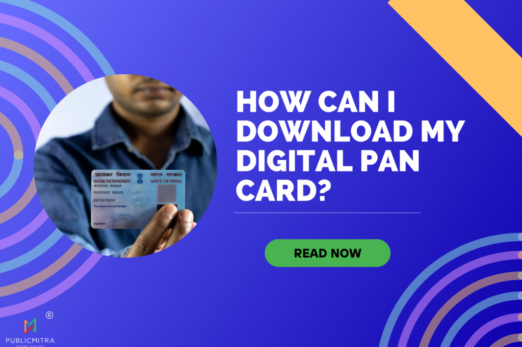 Step-by-Step Guide : How Can I Download My Digital Pan Card