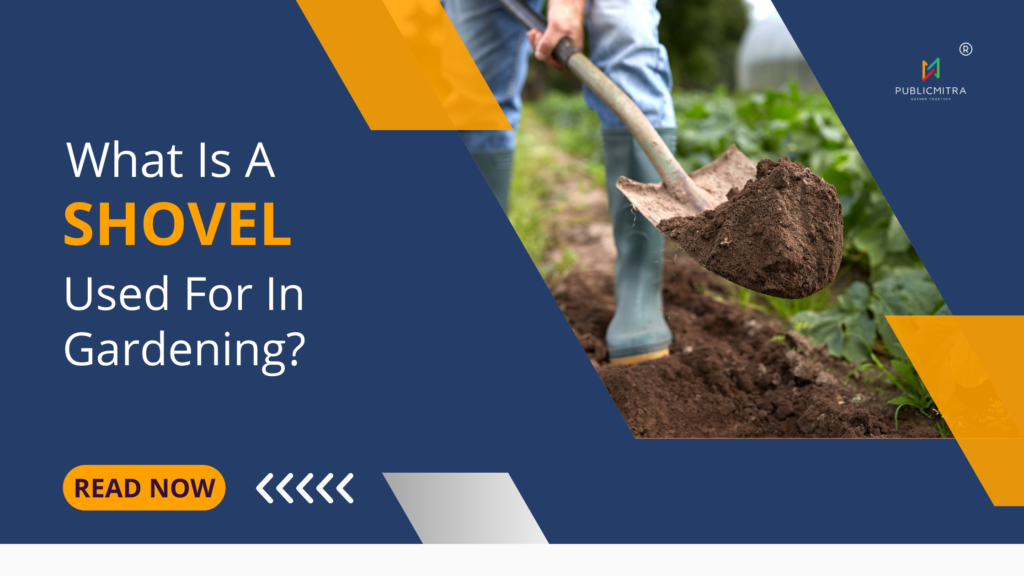Gardening Shovel Uses, Tools for Soil Work